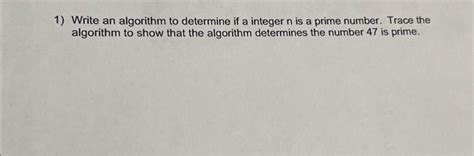 Solved Write An Algorithm To Determine If A Integer N Is Chegg