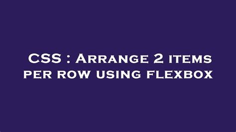 CSS Arrange 2 Items Per Row Using Flexbox YouTube