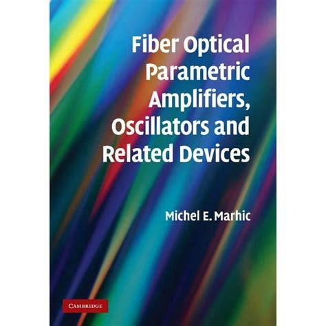 Fiber Optical Parametric Amplifiers Oscillators And Related Devices Paperback