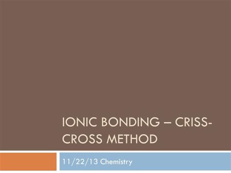 Ppt Ionic Bonding Criss Cross Method Powerpoint Presentation Free Download Id 2434992