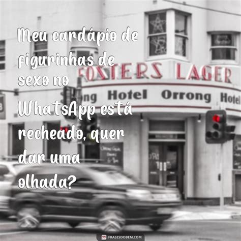 Descubra As Melhores Frases Para Apimentar O Seu Whatsapp Com Figurinhas De Sexo Frases Do Bem