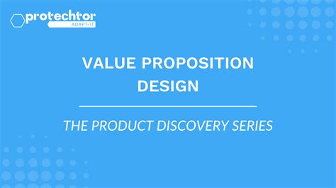 Value Proposition Design The Product Discovery Series Protechtor