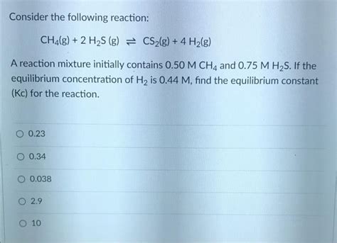 Solved Consider The Following Reaction Ch4g 2 H2s G