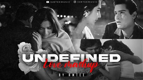 Undefined Love Mashup Amtee Bollywood Lofi Jhoom Kabira Teri