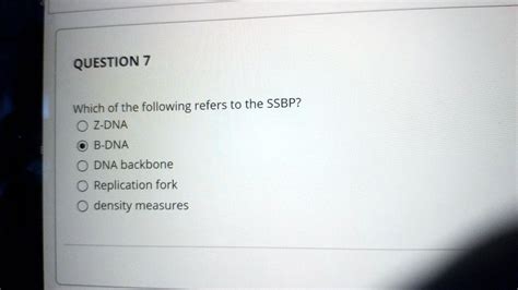 Solved Question ` Which Of The Following Refers To The Ssbp Z Dna B Dna Dna Backbone