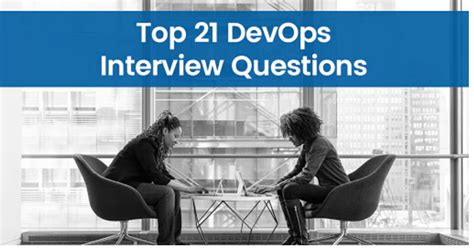 Top 21 DevOps Interview Questions And Their Answers