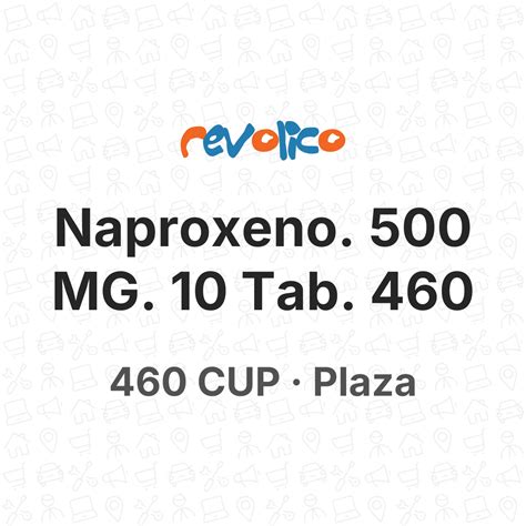 Naproxeno 500 Mg 10 Tab 460 En Plaza La Habana Cuba Revolico