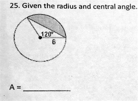 Solved 25 Given The Radius And Central Angle 1202 A