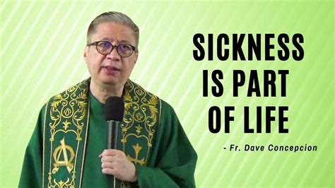 SICKNESS IS PART OF LIFE Homily By Fr Dave Concepcion YouTube