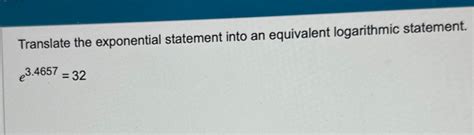Solved Translate The Exponential Statement Into An