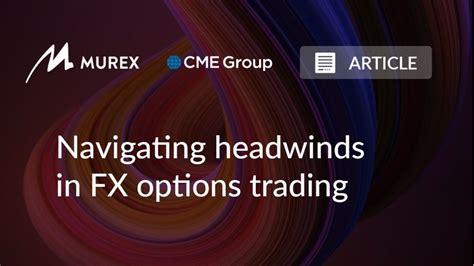 Murex On Linkedin Emerging Trends In Fx Options Trading And Risk