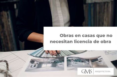 Obras En Casas Que No Necesitan Licencia De Obra GMS Arquitectura