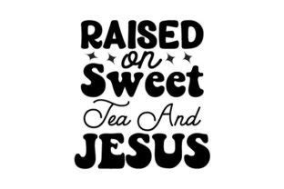 Raised On Sweet Tea And Jesus SVG Graphic By Mimi Graphic Creative