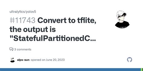 Convert To Tflite The Output Is Statefulpartitionedcall0 Or Partitionedcall0 · Issue