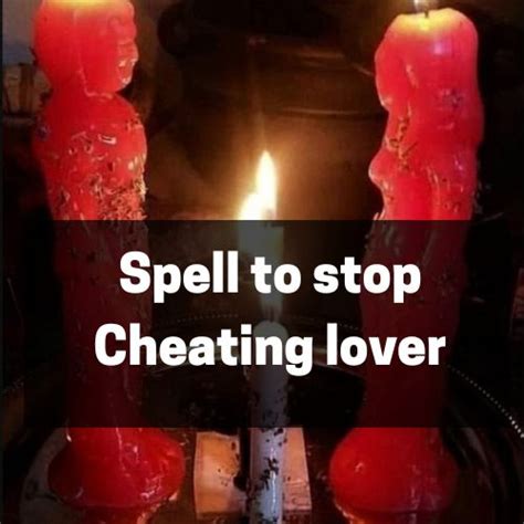 Stop Cheating Spells Solve All Your Love And Relationship Issues Here