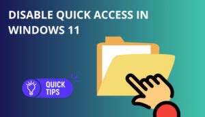 Disable Quick Access In Windows 11 Three Minute Read