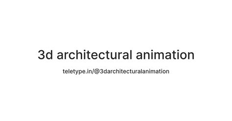 3d Architectural Animation — Teletype