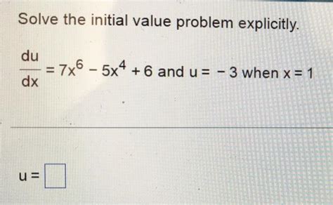 solved solve the initial value problem explicitly du 7x6