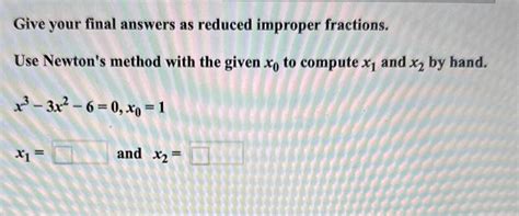 Solved Give Your Final Answers As Reduced Improper