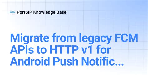 Migrate From Legacy Fcm Apis To V1 For Android Push Notifications Portsip Knowledge Base