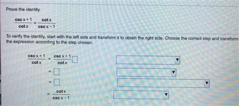 Solved Prove The Identity Cscx 1 Cotx Cotx Cscx 1 To Chegg Com