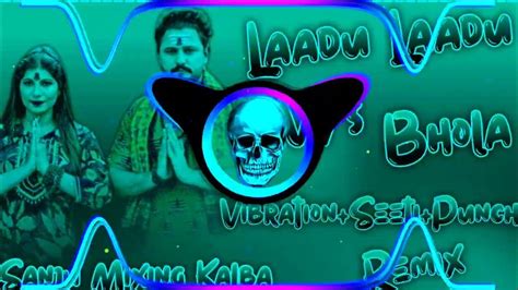 Laadu Laadu Vs Bhola New Dj Remix Song Hard Bassseetipunchvibration