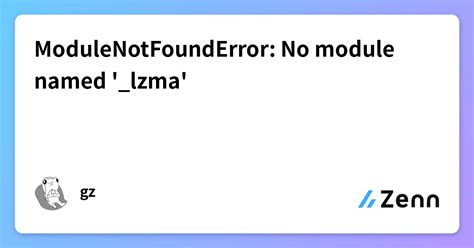 Modulenotfounderror No Module Named Lzma