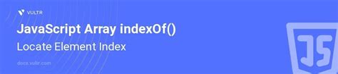 Javascript Array Indexof Locate Element Index Vultr Docs