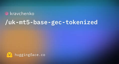 Kravchenko Uk Mt5 Base Gec Tokenized Hugging Face