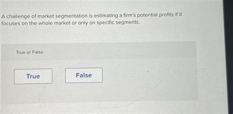 Solved A challenge of market segmentation is estimating a | Chegg.com