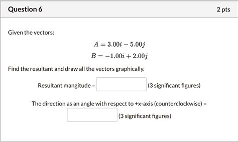 Solved Question 6 2 Pts Given The Vectors A 300i 500j B 10i 2