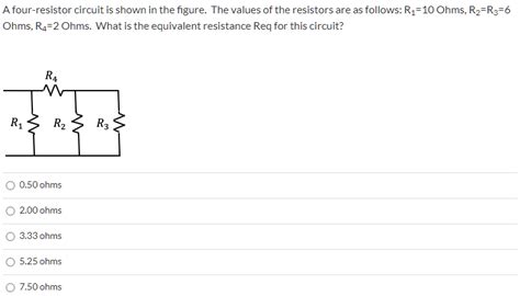 Solved A Four Resistor Circuit Is Shown In The Figure The Chegg Com