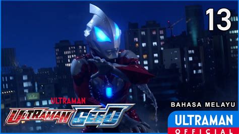ULTRAMAN GEED Episode 13 Restore Memories Bahasa Melayu YouTube