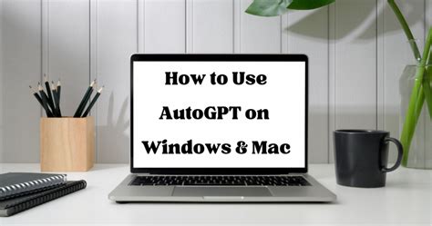 How To Use Autogpt On Windows And Mac