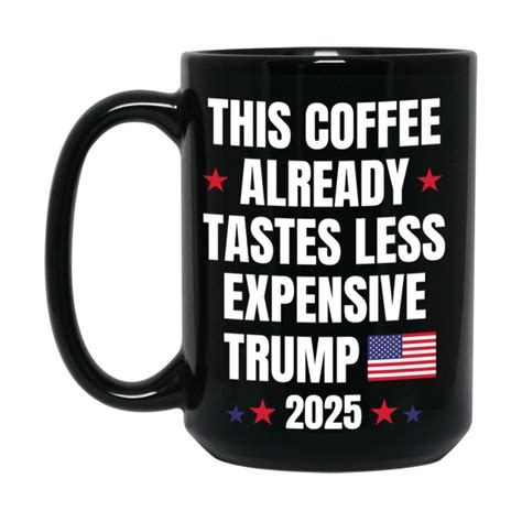 Trump Coffee Mug Trump 2025 Inauguration This Coffee Already Tastes