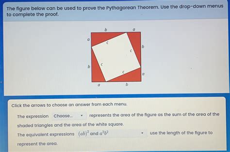 Solved: The figure below can be used to prove the Pythagorean Theorem. Use the drop-down menus ...