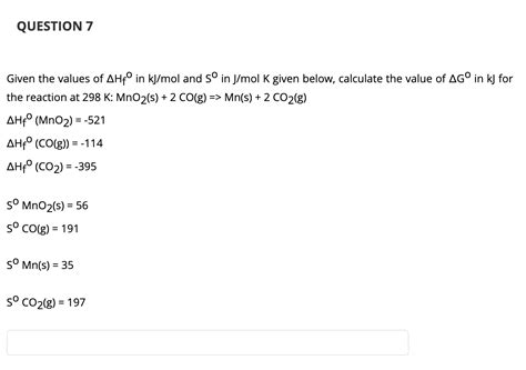 Solved Question 7 Given The Values Of Ahfº In Kjmol And Sº