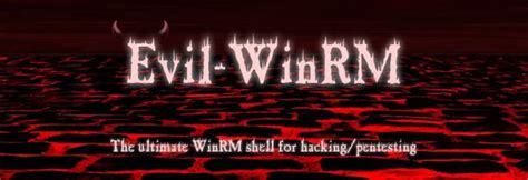 Evil Winrm The Ultimate Winrm Shell For Hackingpentesting