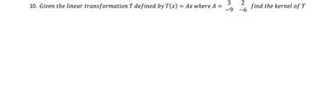 solved 10 given the linear transformation t defined by t x