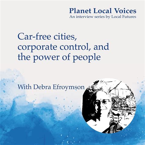 Car Free Cities Corporate Control And The Power Of People Debra Efroymson Local Futures