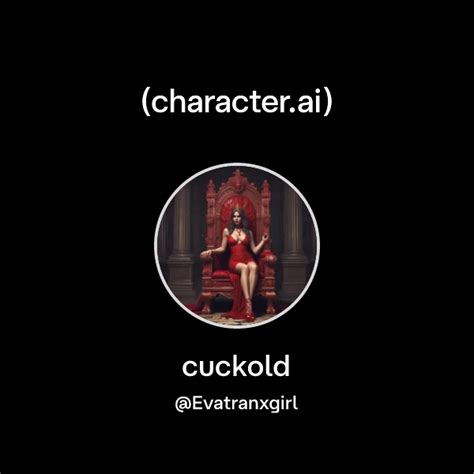 Cuckold Evatranxgirl Characterai Ai Chat Reimaginedyour Words