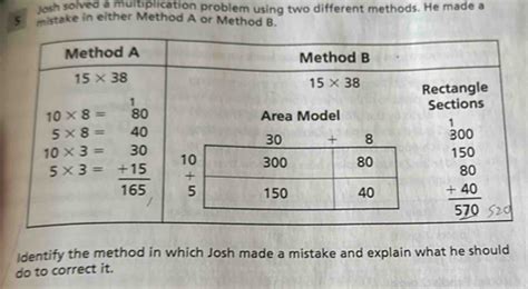 Solved Josh Solved A Multiplication Problem Using Two Different Methods He Made A 5 Mistake In