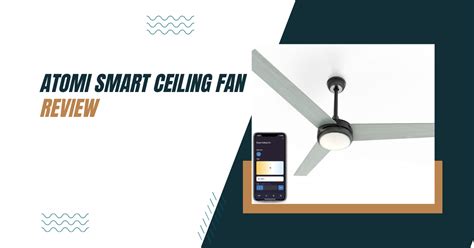 Atomi Smart Ceiling Fan Review Enhance Comfort Home Controls