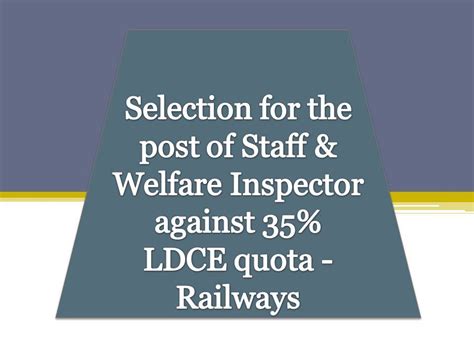 Selection For The Post Of Staff And Welfare Inspector Against 35 Ldce Quota Railways Govtempdiary