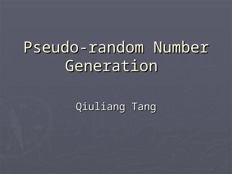 Ppt Pseudo Random Number Generation Qiuliang Tang Random Numbers In