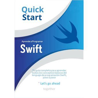 Aprende A Programar Swift Tu Gu A Completa Para Aprender Todos Los Conceptos B Sicos Del