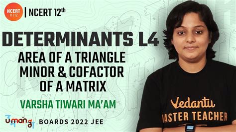 Determinants L Area Of Triangle Minor Cofactor Of A Matrix DPP Umang Class Maths