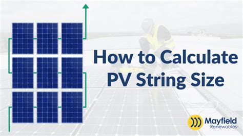 2023 Update How To Calculate Pv String Size — Mayfield Renewables
