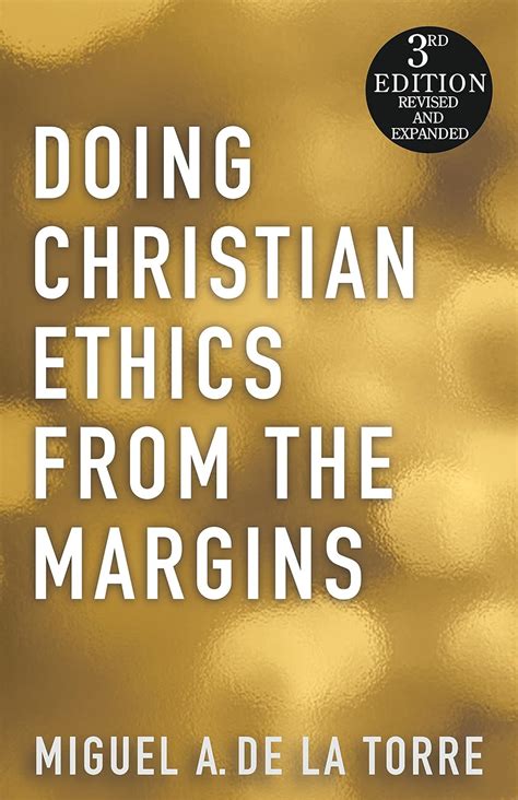Doing Christian Ethics From The Margins 3rd Edition De La Torre