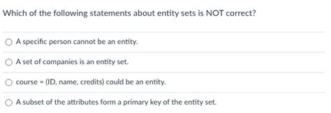 Solved Which Of The Following Statements About Entity Sets Chegg